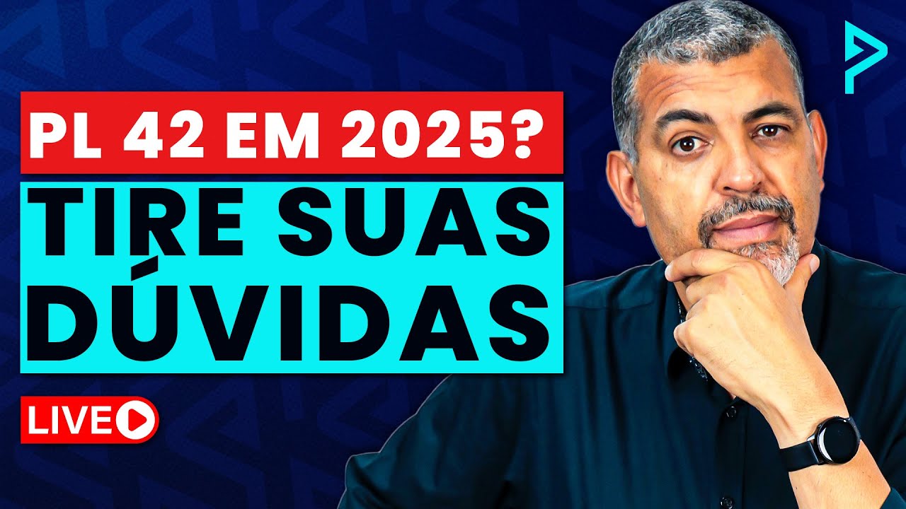 PL 42 em 2025? Tire suas Dúvidas - YouTube