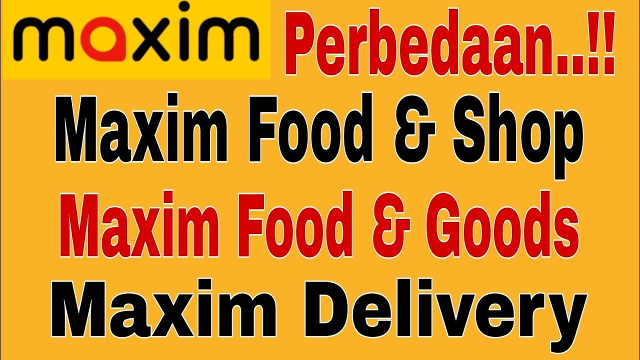 PERBEDAAN MAXIM FOOD AND SHOP || MAXIM FOOD AND GOODS || MAXIM DELIVERY ...