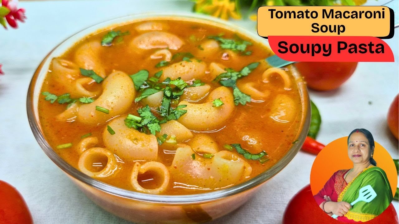 Tomato Macaroni Soup Recipe | Soupy Pasta Recipe | Soup Ki Recipe ...