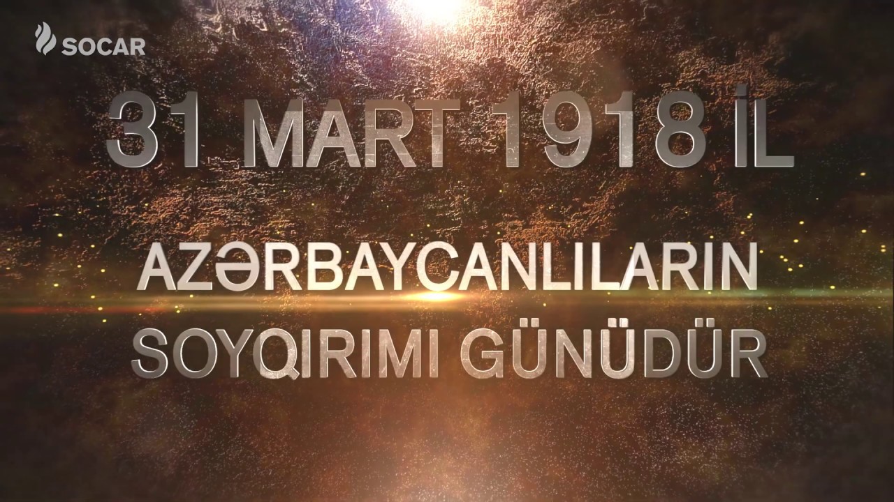31 mart - Azərbaycanlıların Soyqırımı Günü - YouTube