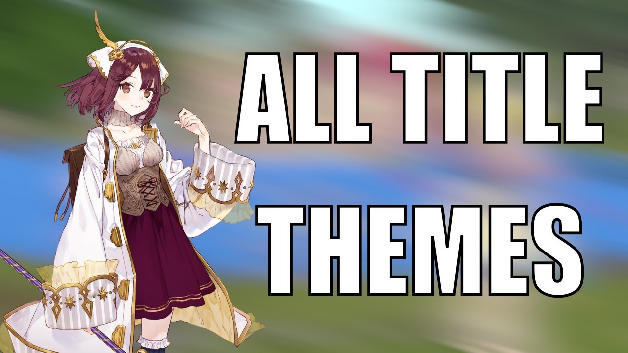 Atelier Mysterious Trilogy | All Title Themes - YouTube