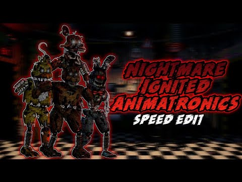 [FNaF] Speed Edit - Nightmare Ignited Animatronics - YouTube