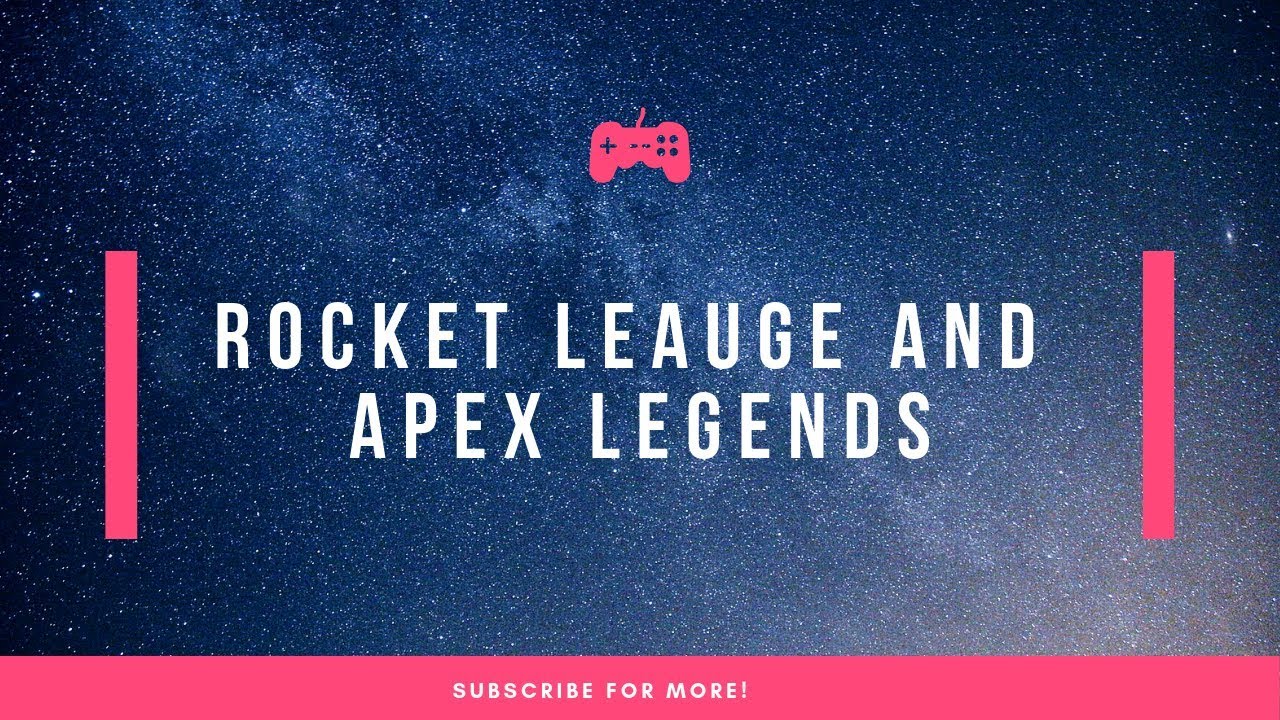 Rocket Leauge/ Apex legends - YouTube