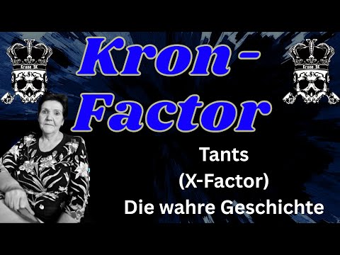 Kron-Factor: Tants (X-Factor) - Die wahre Geschichte