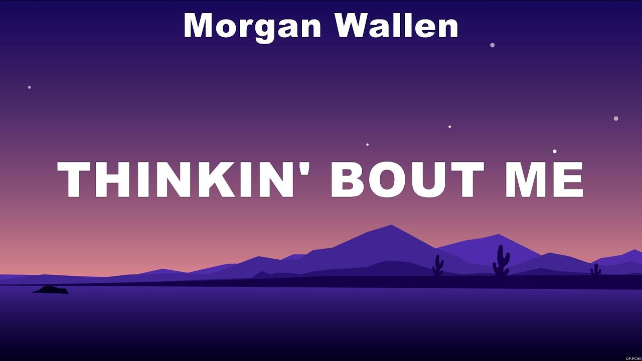 Morgan Wallen - Thinkin' Bout Me (Lyrics) Chris Brown, Morgan Wallen