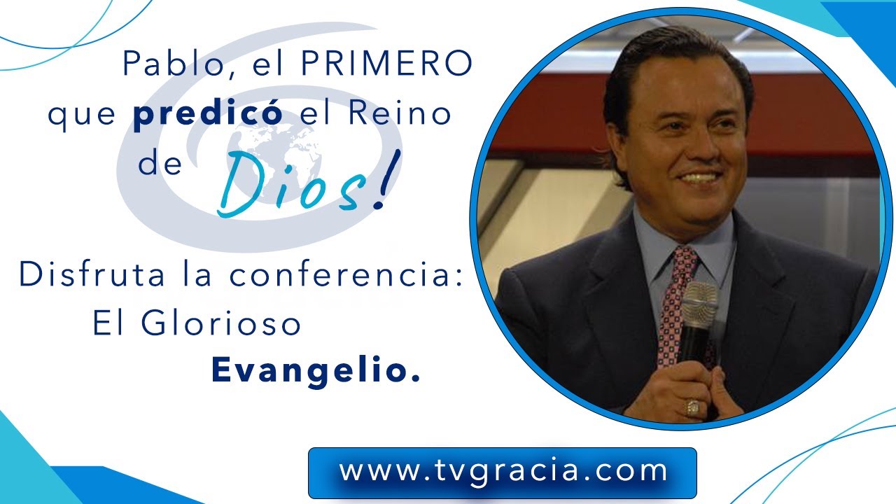 El Glorioso Evangelio Conferencia TvGracia - YouTube