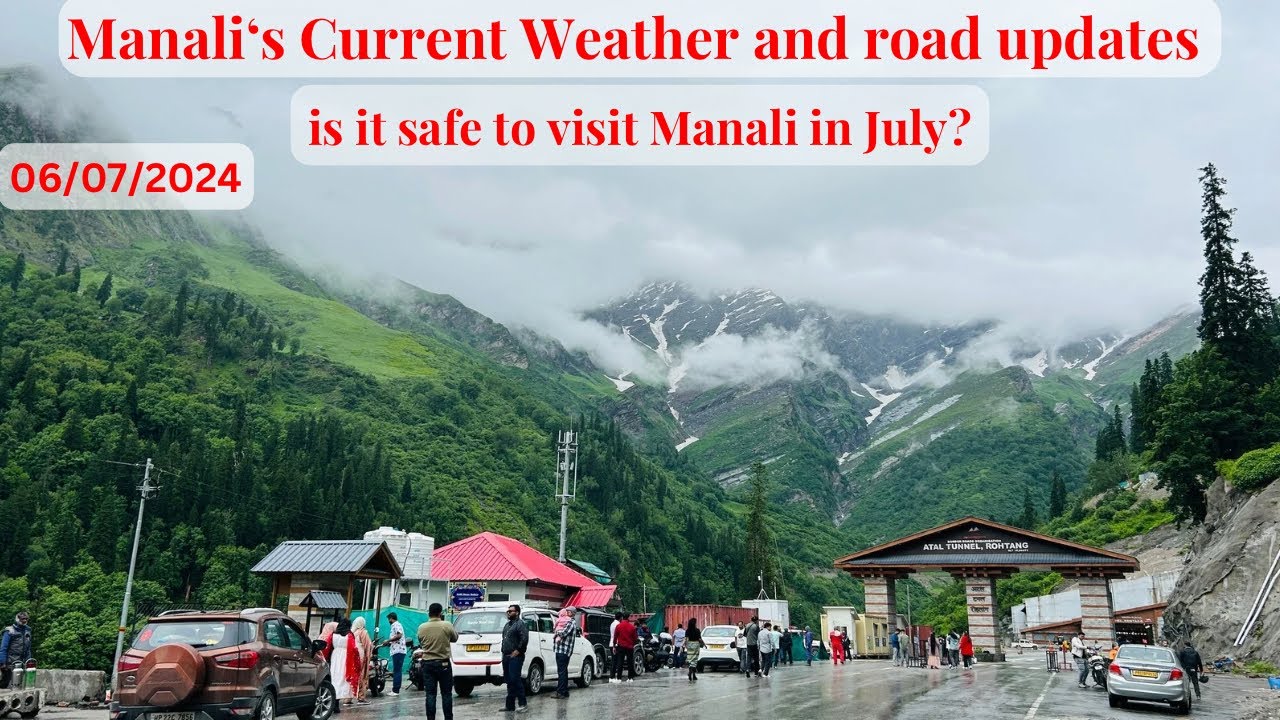 Manali July Trip: Current Weather, Monsoon, and Road Updates #manali # ...