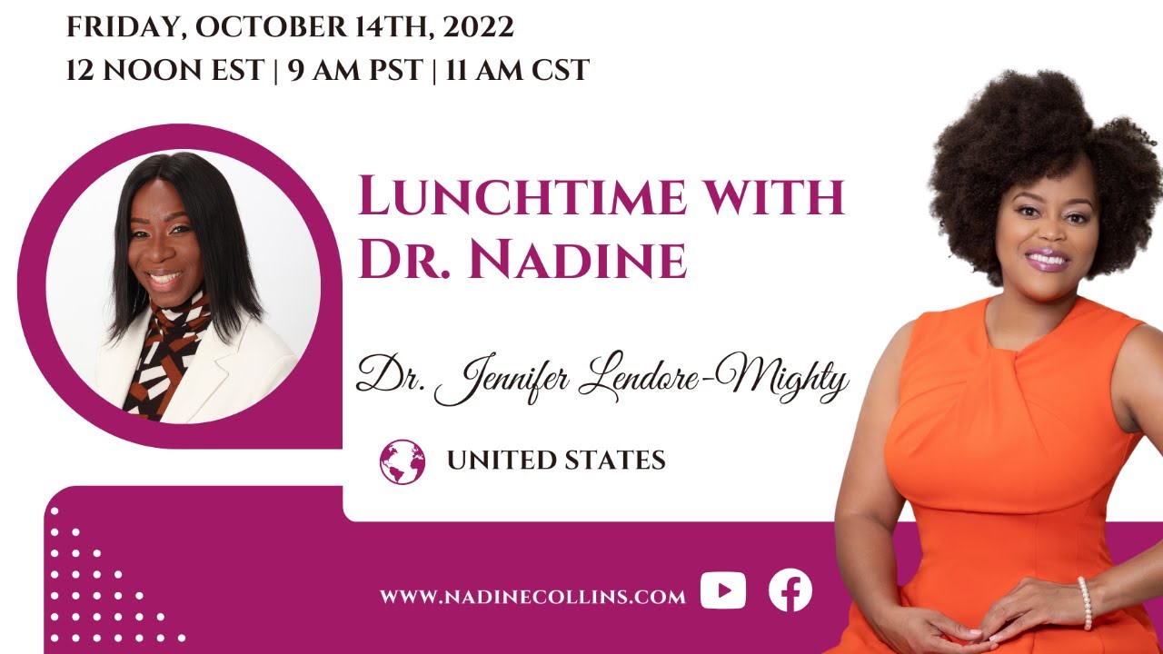 Lunchtime with Dr. Nadine + Special Guest—Dr. Jennifer Lendore-Mighty ...