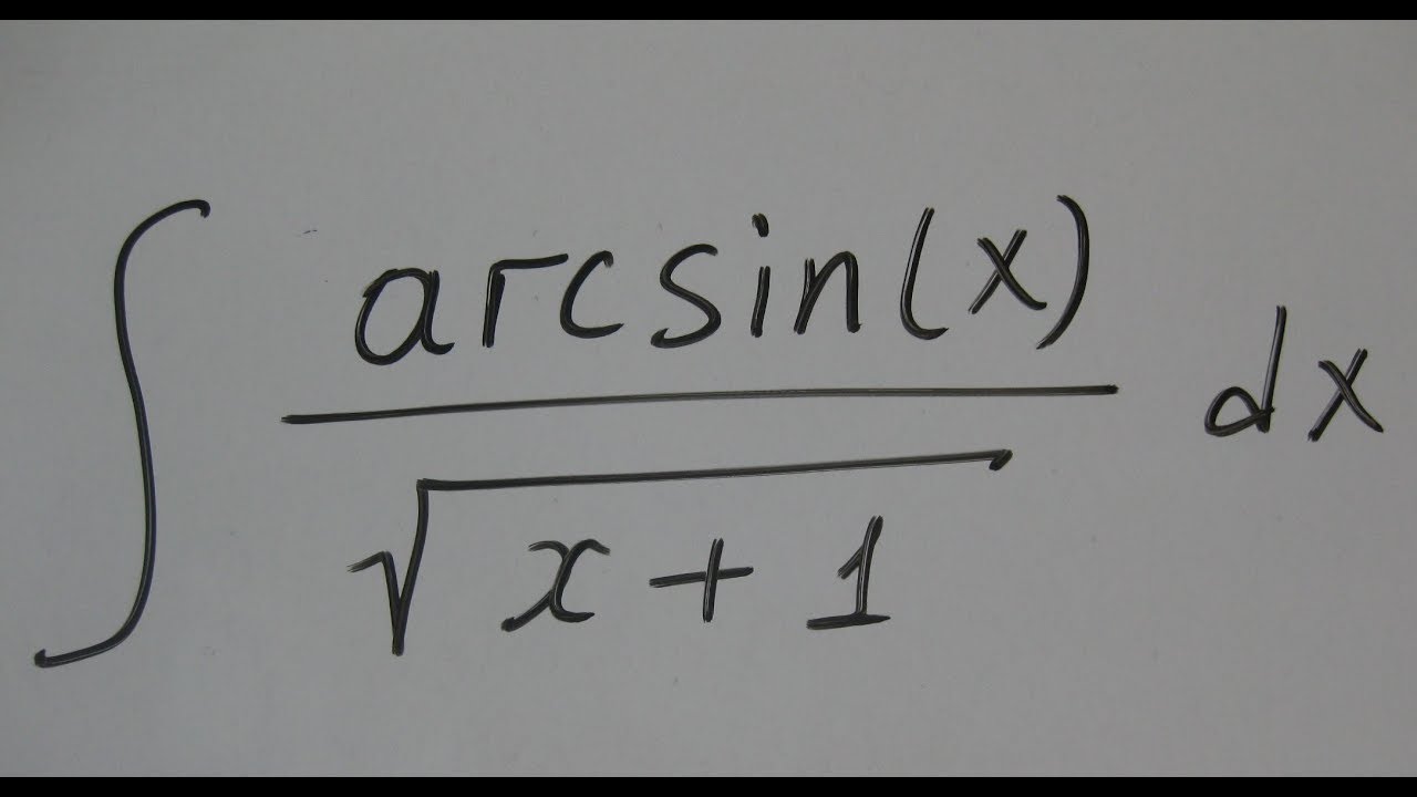 Integration by Parts. Integral of sine inverse divided by square root ...