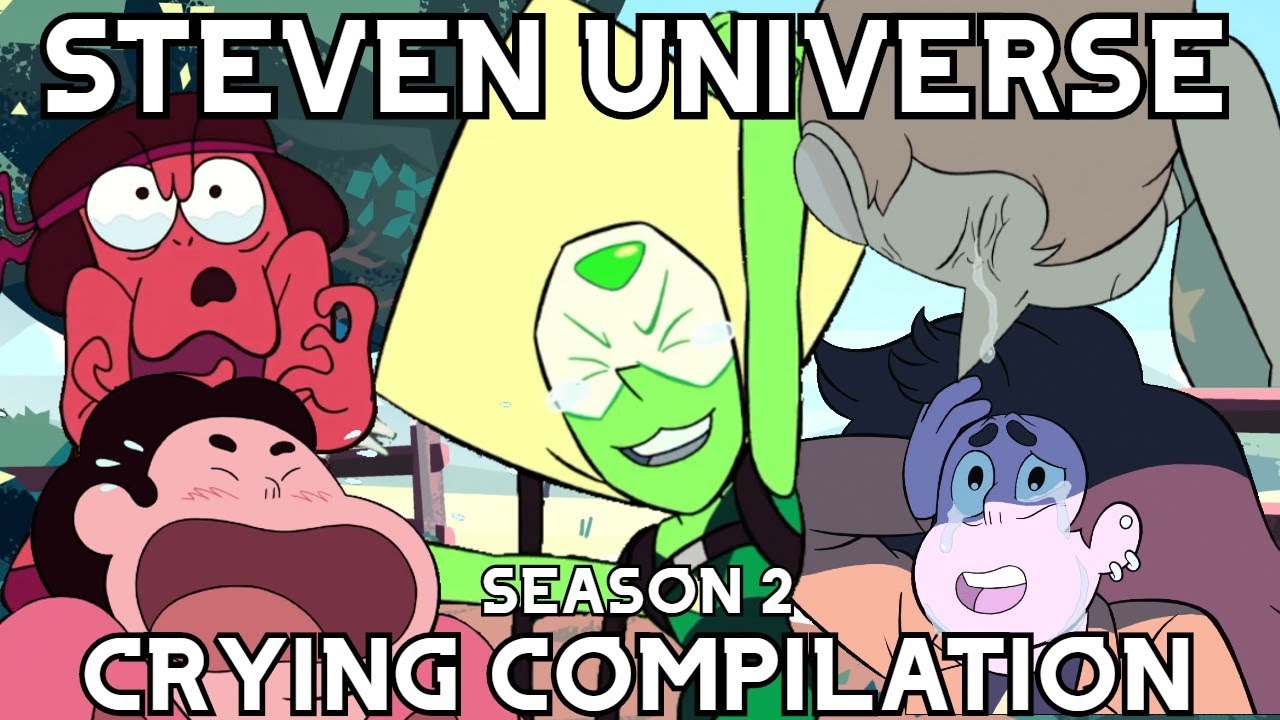 How many times people cry on Steven Universe? ULTIMATE CRYING ...