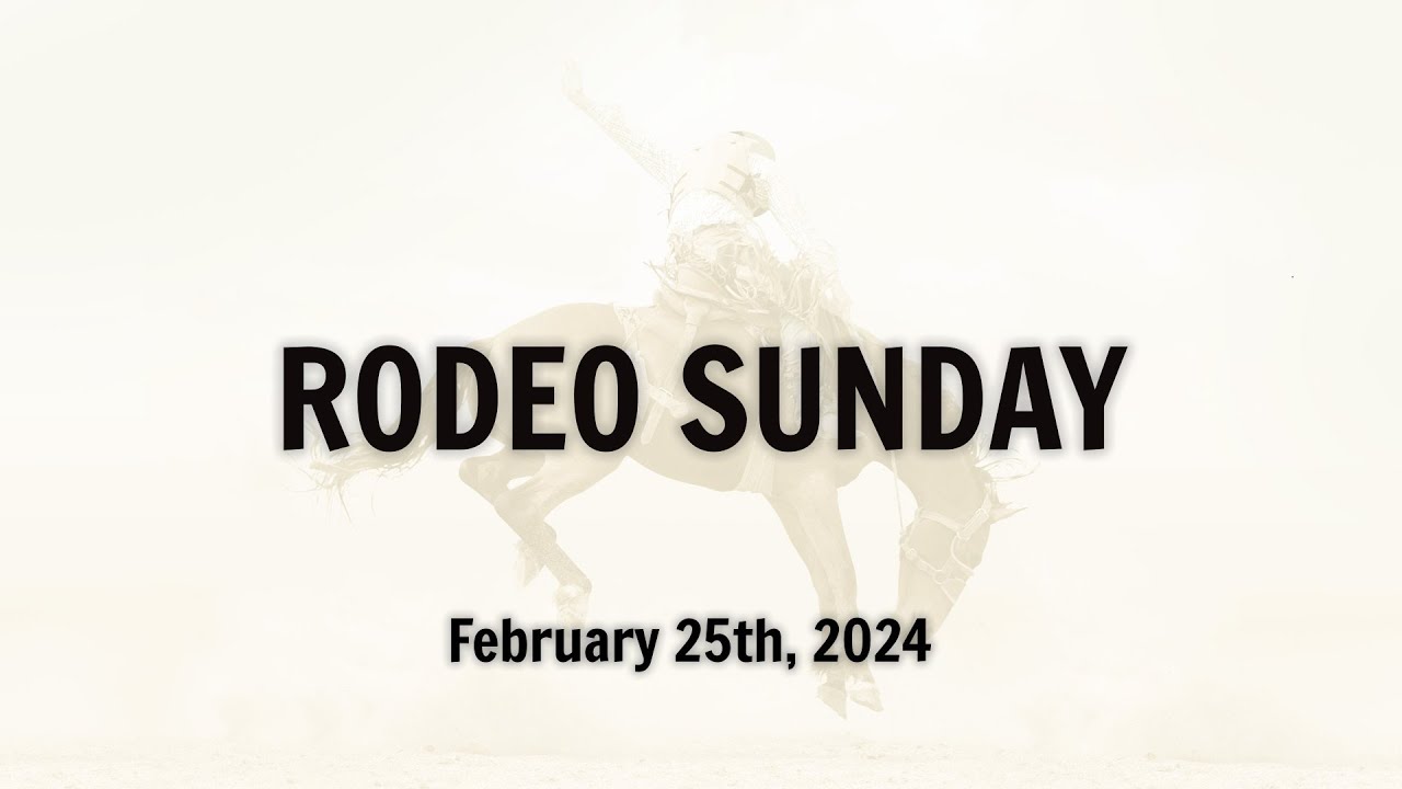 Rodeo Sunday - Featuring The Arizona Wildflowers - Message: "WHAT DOES ...