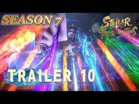 🌟ENG SUB | TRAILER 10 !  Stellar Transformations Season 7 | Yuewen Animation