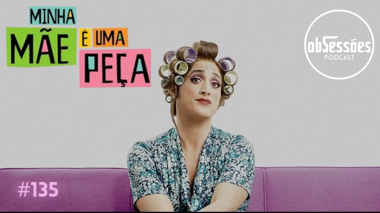Minha Mãe é Uma Peça [obsessões] 135 Youtube Music