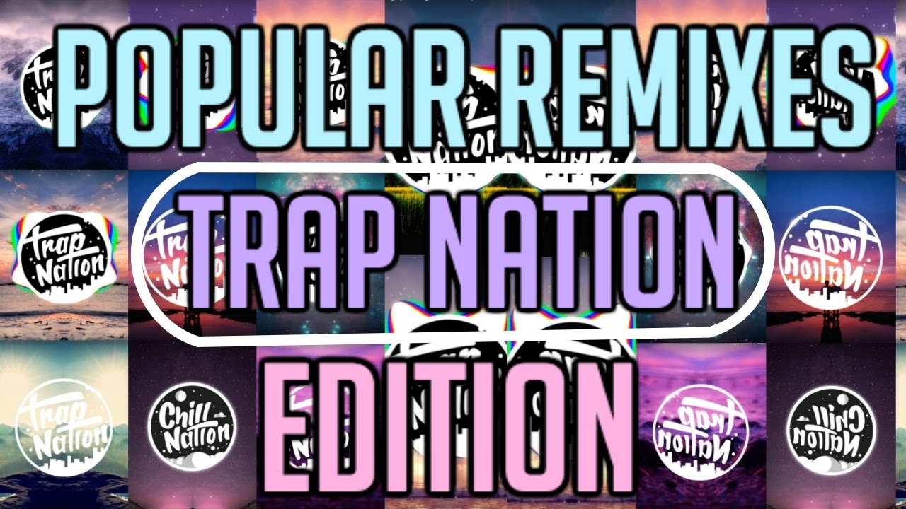 POPULAR REMIXES YOUTUBER'S USE!|Trap Nation Edition - YouTube