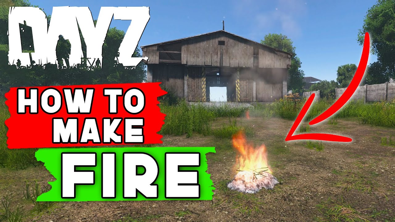 DayZ - How to MAKE A FIRE | Beginner Guide 2024 - YouTube