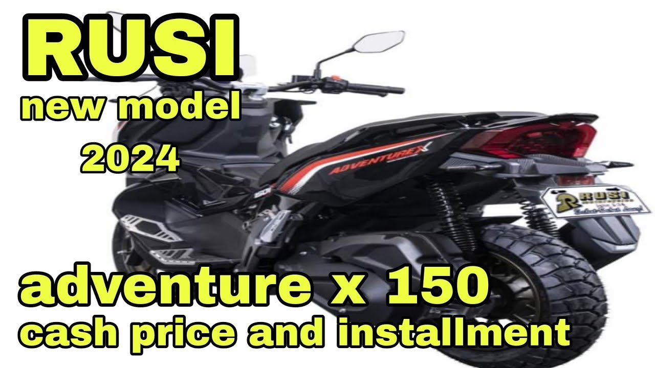 Rusi adventure x 150fi new model 2024 | cash price ang installment ...