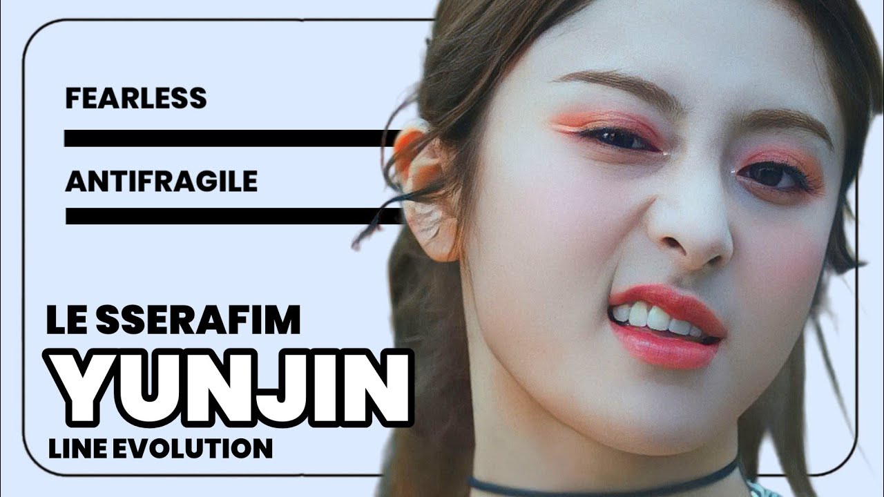 LE SSERAFIM - YUNJIN (Line Evolution) until ANTIFRAGILE - YouTube