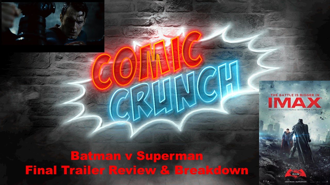 Comic Crunch- Batman v Superman: Final Trailer Breakdown & Review - YouTube