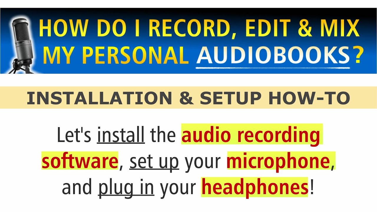 Let's install the AUDIO RECORDING SOFTWARE, set up your MICROPHONE and ...