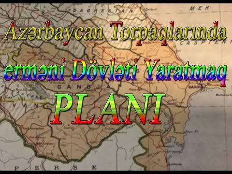 Azerbaycan Torpaqlarında ermeni Dovleti Yaratmaq Planı