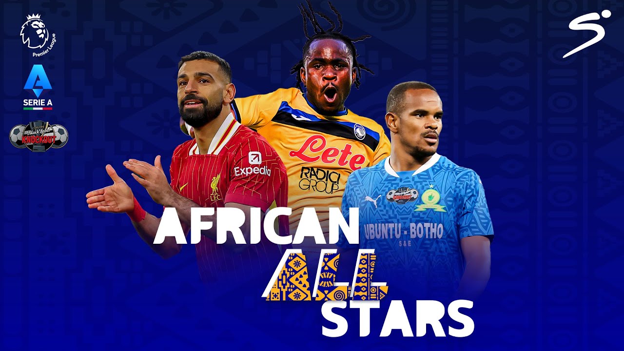 African ALL Stars | Goals, assists, and unforgettable moments - YouTube
