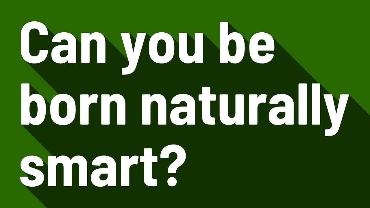Can you be born naturally smart? - YouTube