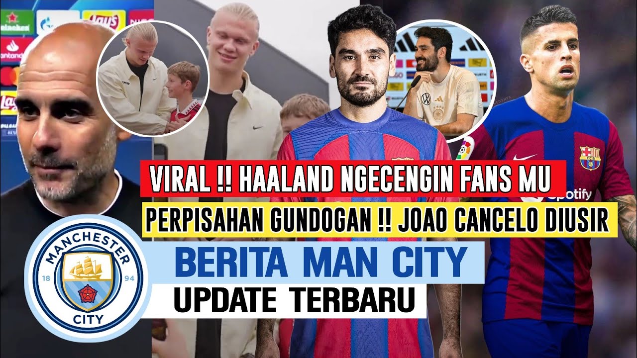 VIRAL😱Haaland Ngecengin Fans MU🤣Perpisahan Gundogan😭Cancelo Diusir Pep🫣 ...
