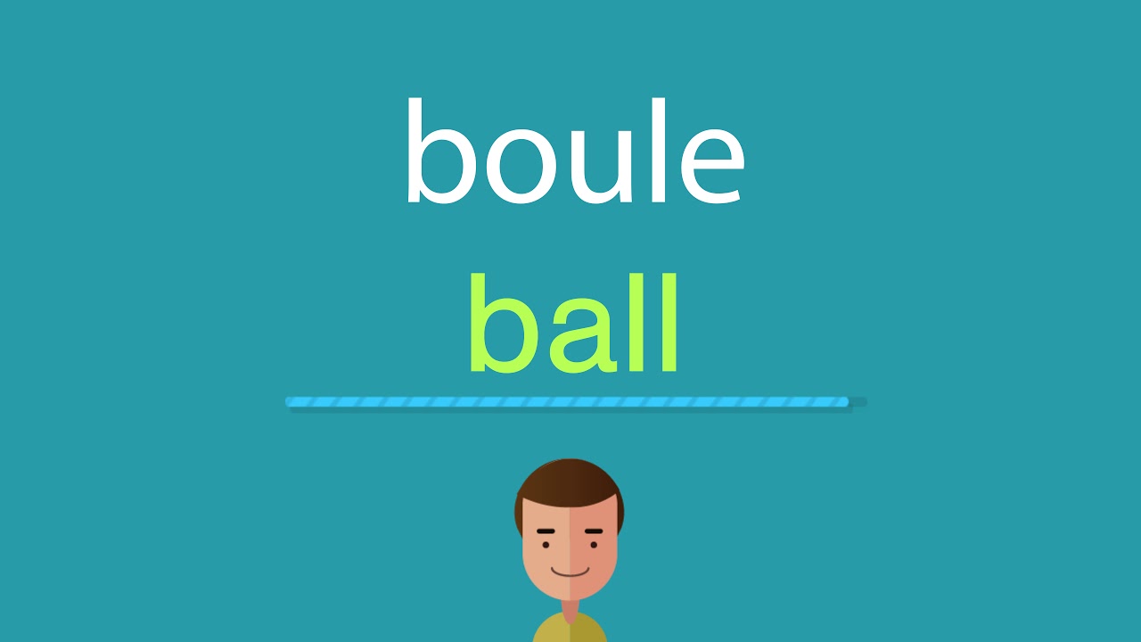 Comment dire boule en anglais - YouTube