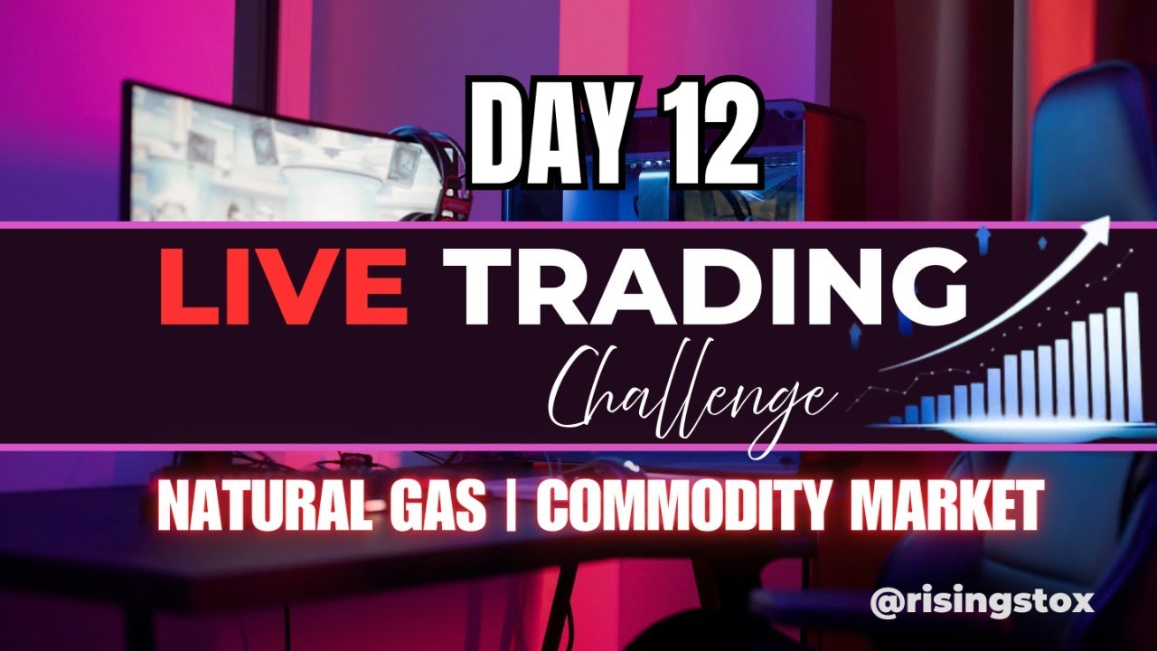Day 12 - Natural Gas Trading Challenge | ₹30K to ₹60K in 90 Days # ...