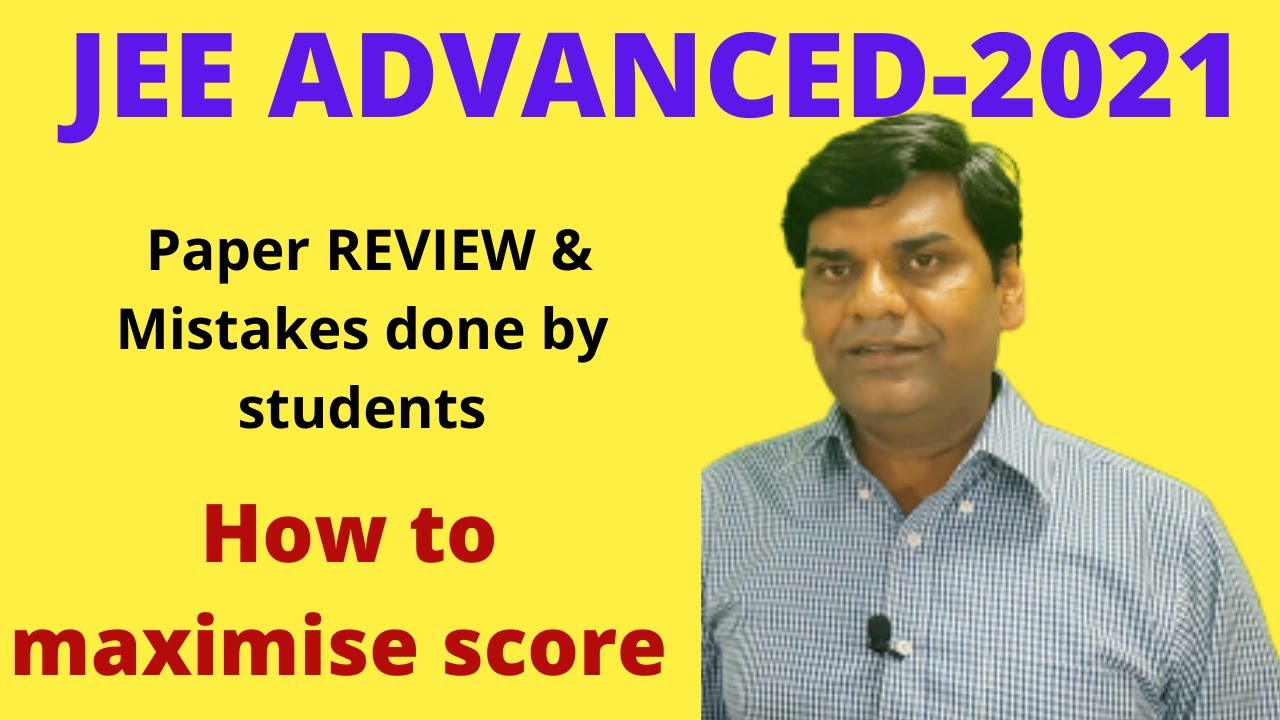 JEE Advanced 2021 paper review, Mistakes, How to score best in JEE ...