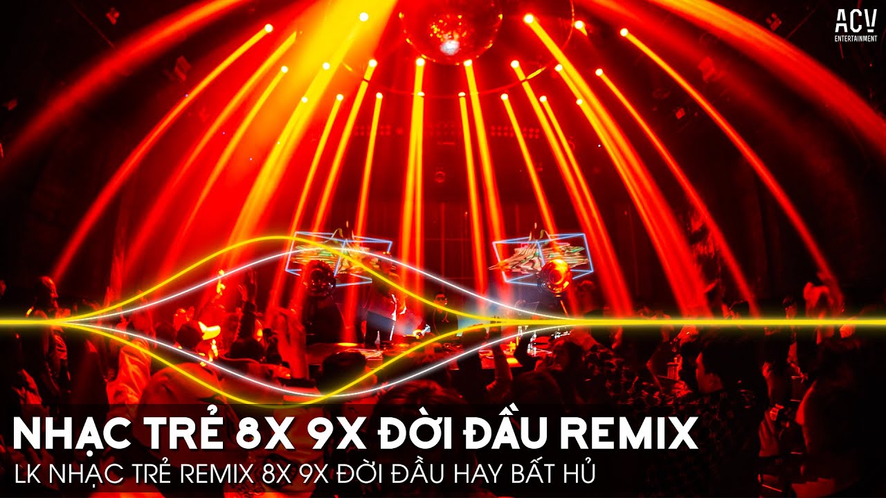 Nhạc Trẻ Remix 8X 9X Hay Bất Hủ - Nhạc Trẻ Remix 8X 9X Đời Đầu Hay Nhất ...