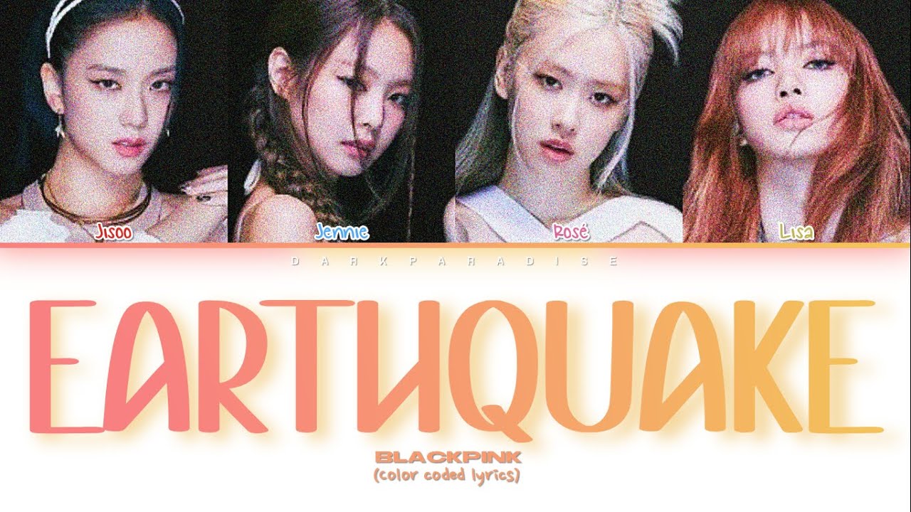 Blackpink - EARTHQUAKE (Color Coded Lyrics) - YouTube