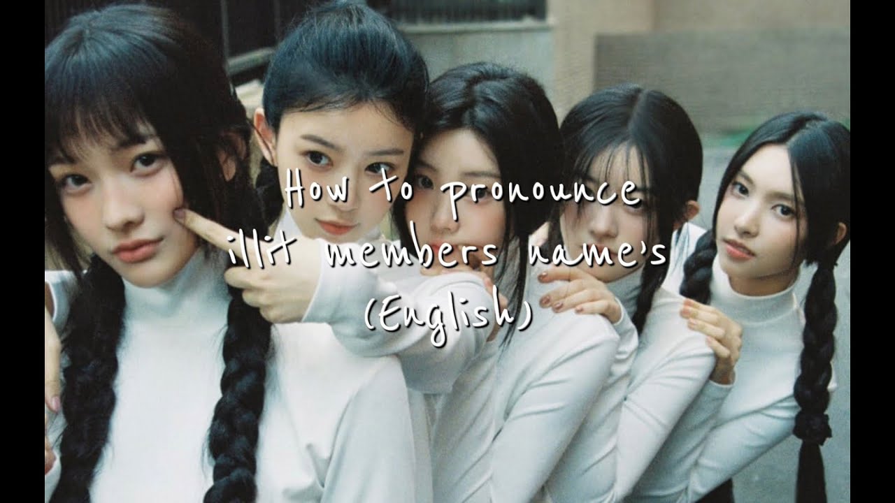 How to pronounce illit members name’s (English) - YouTube