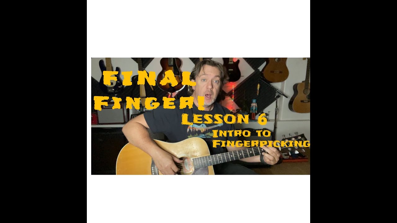 Final Finger! Finger Picking Lesson no 6! - YouTube