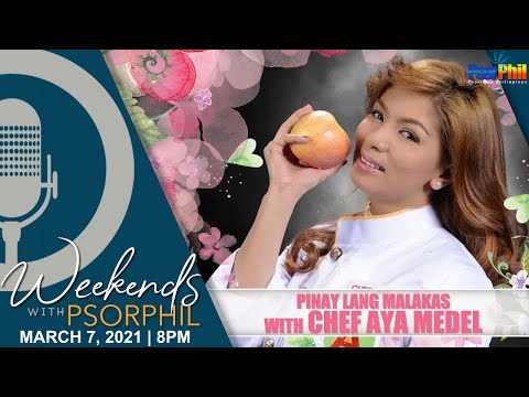 PINAY LANG MALAKAS WITH CHEF AYA MEDEL | Episode 27 | Weekends With PsorPhil