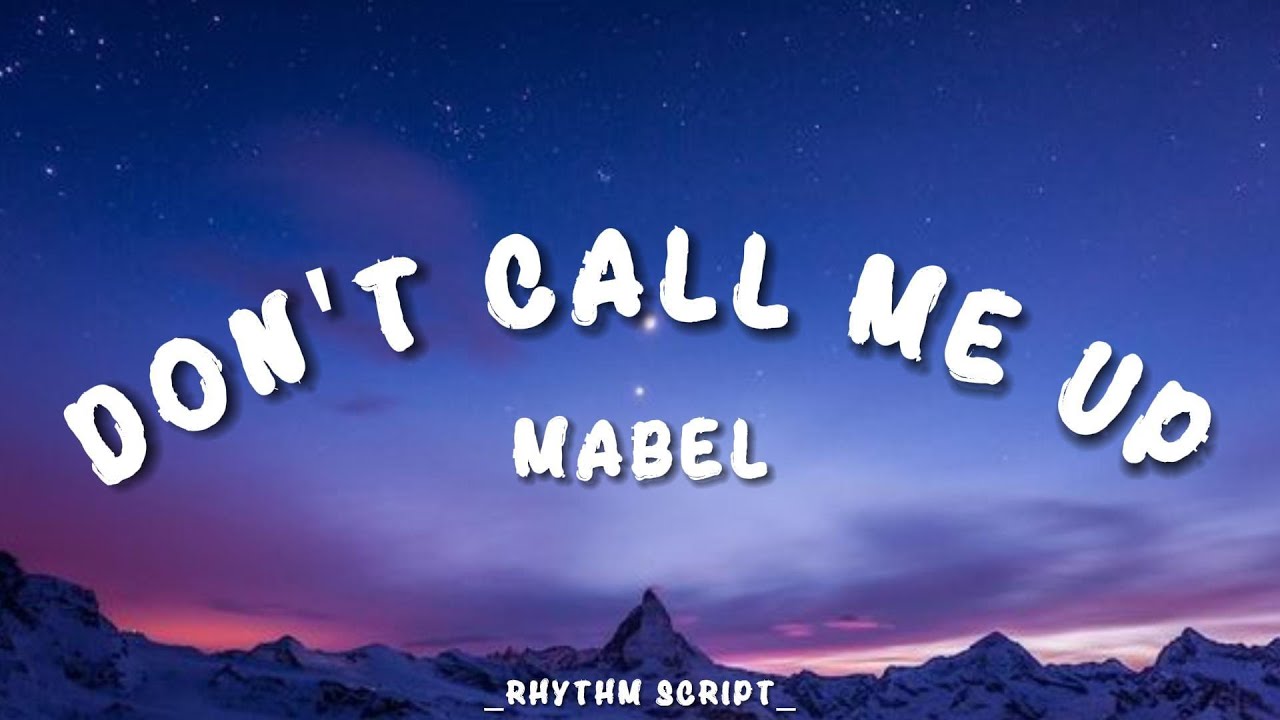 Mabel Don t Call Me Up Lyrics Rhythm Script YouTube mabel-don-t-call-me-up-lyrics-rhythm-script-youtube