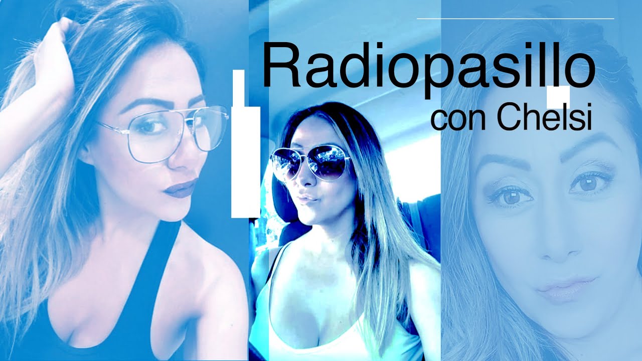 RADIOPASILLO CON CHELSI. - YouTube