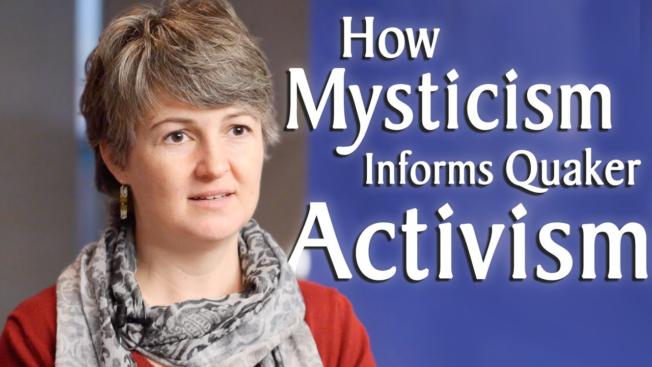 How Mysticism Informs Quaker Activism - YouTube
