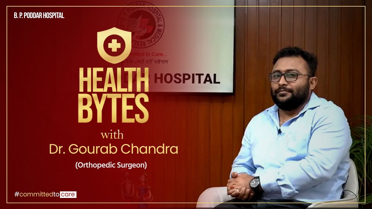 Health Bytes | Dr. Gourab Chandra | Orthopedic Surgeon | B. P. Poddar ...