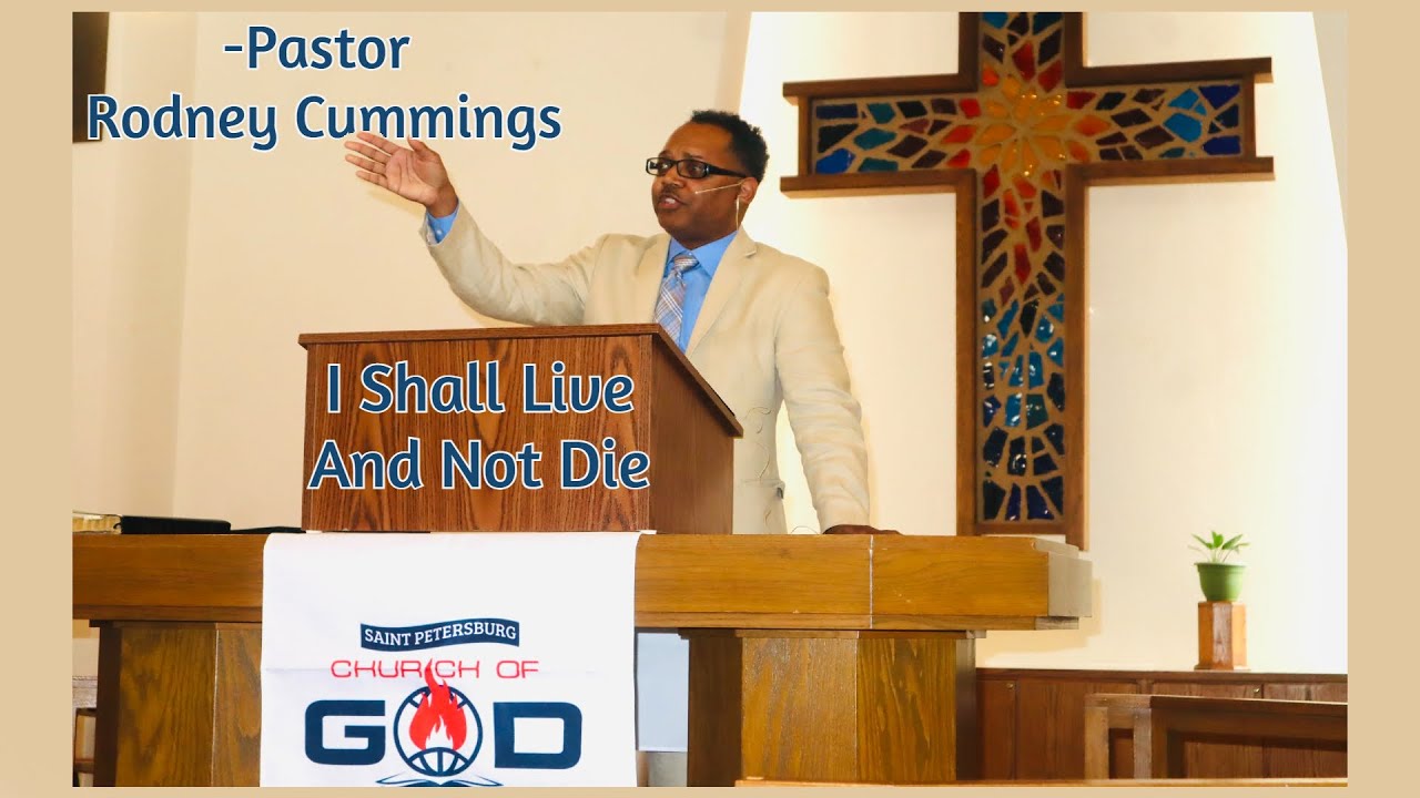 I Shall Live And Not Die pt.1 -Pastor Rodney Cummings - YouTube