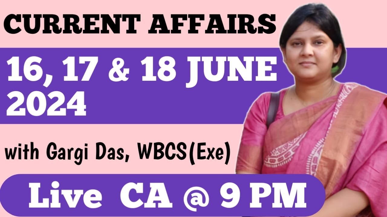 16, 17 & 18JUNE | 2024 | Current Affairs | Gargi Das | WBCS(Exe) | Note Book - YouTube