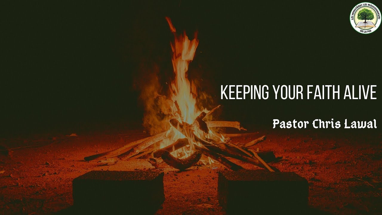 Keeping Your Faith Alive | Pastor Chris Lawal - YouTube