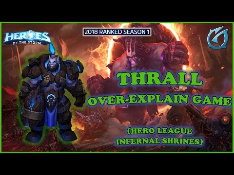 Grubby | Heroes of the Storm - Thrall - Over-Explain Game - HL 2018 S1 - Infernal Shrines
