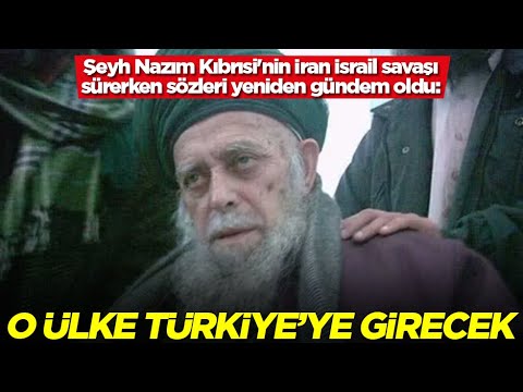 Şeyh Nazım Kıbrısi'nin İran İsrail savaşı sürerken, sözleri yeniden gündem oldu: O ülke Türkiye'ye..
