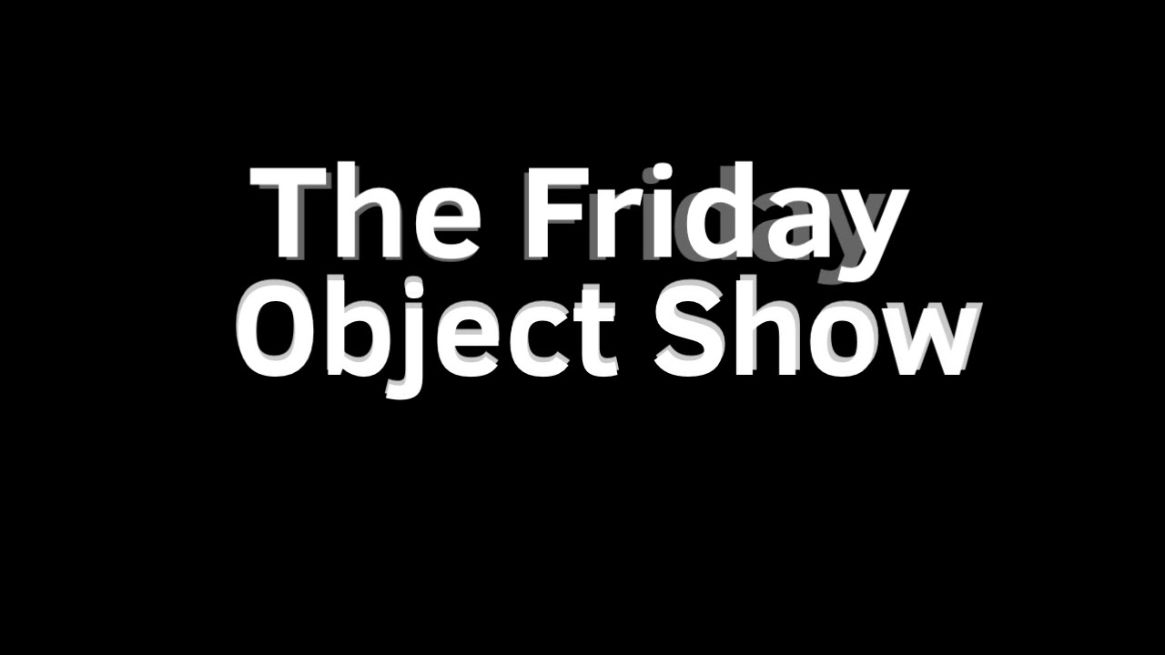 The Friday Object Show Intro - YouTube