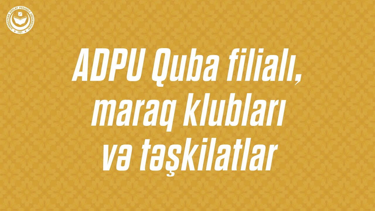 XÜSUSİ BURAXILIŞ / ADPU Quba filialı, maraq klubları və təşkilatlar ...