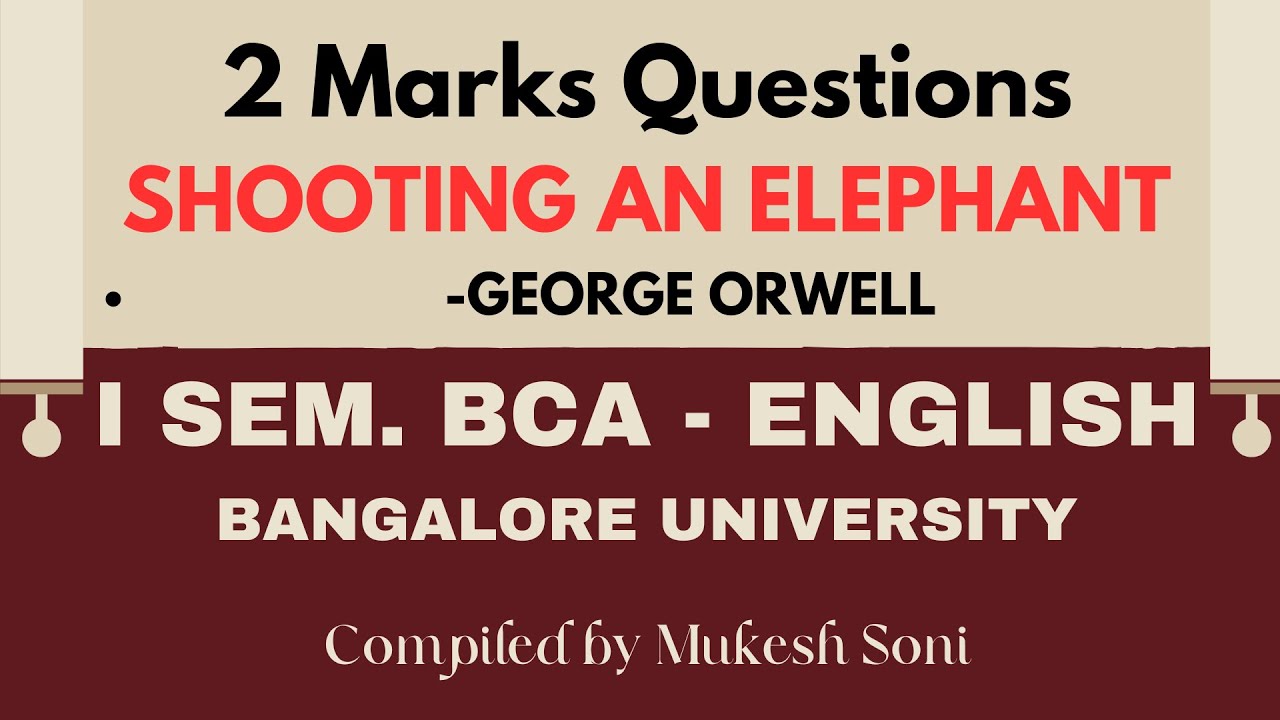 SHOOTING AN ELEPHANT: 2 MARKS QUESTIONS: 1st Sem. BCA-English : BU ...