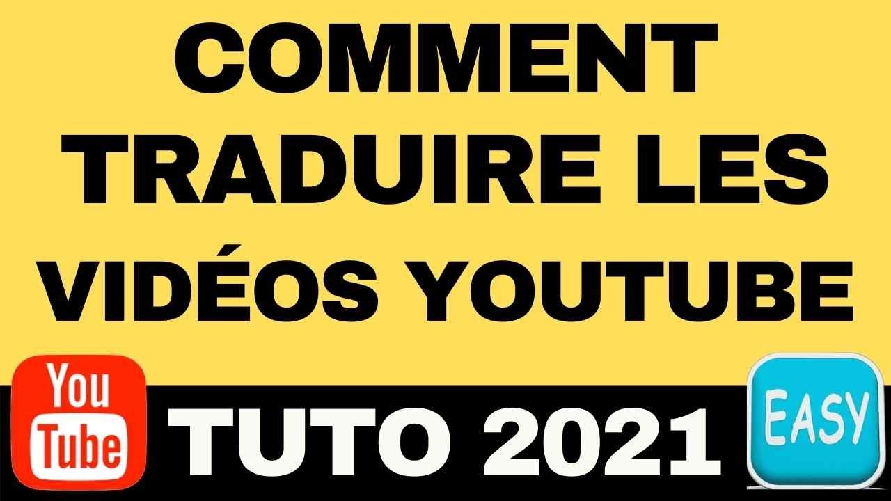 COMMENT TRADUIRE LES VIDEOS YOUTUBE [TUTO YOUTUBE 2021] - YouTube