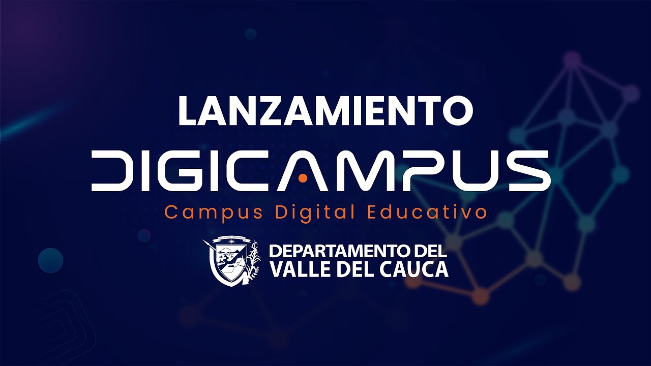 LANZAMIENTO DIGICAMPUS, CAMPUS DIGITAL EDUCATIVO DEL VALLE DEL CAUCA ...