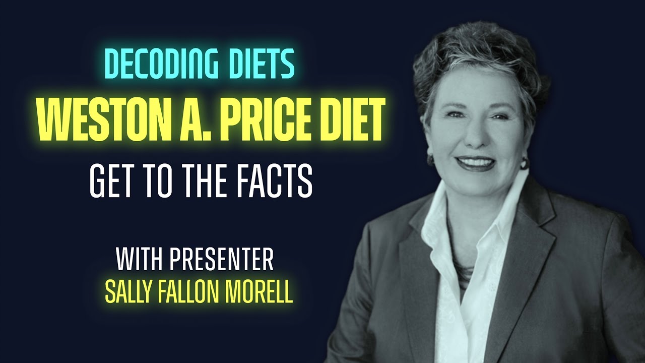Decoding Diets | Weston A. Price Diet: Get to the facts with Sally ...